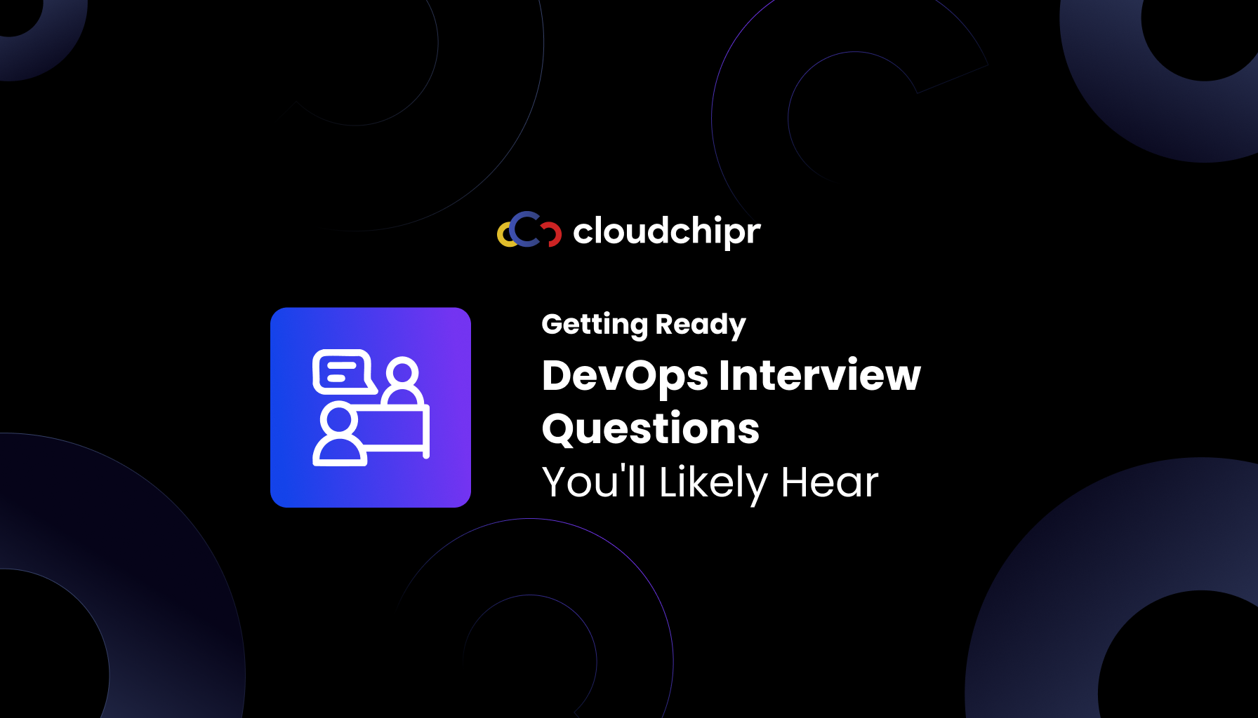 Getting Ready: DevOps Interview Questions You'll Likely Hear